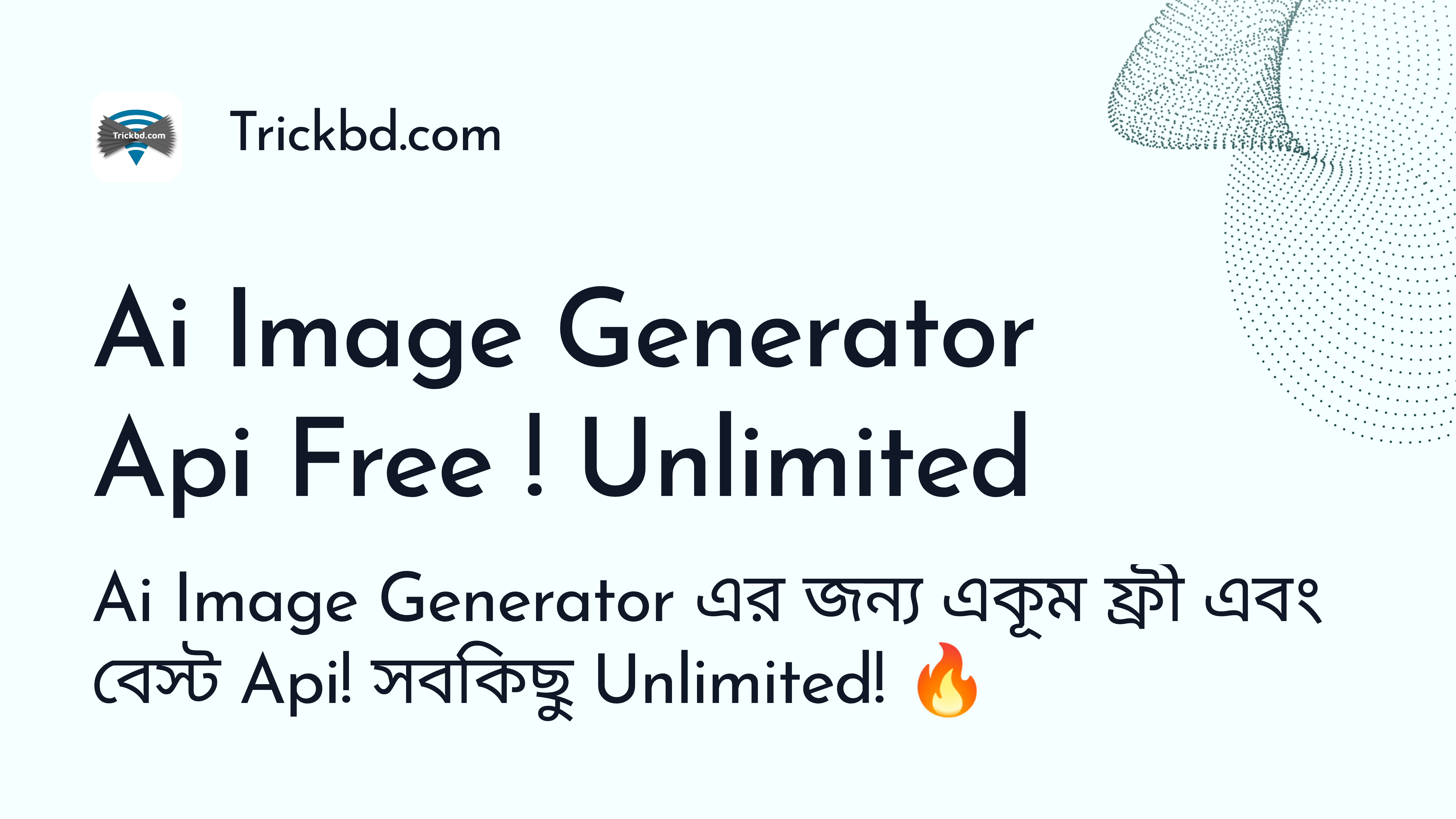 Ai Image Generator এর জন্য একদম ফ্রী এবং বেস্ট Api! সবকিছু Unlimited! 🔥 - Trickbd.com