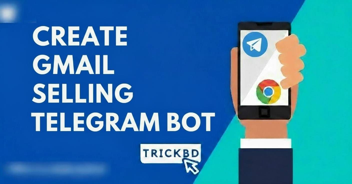 Gmail Selling এর Telegram Bot নিজের তৈরি করুন! [Admin Panel এ থাকছে সব Bot] - Trickbd.com
