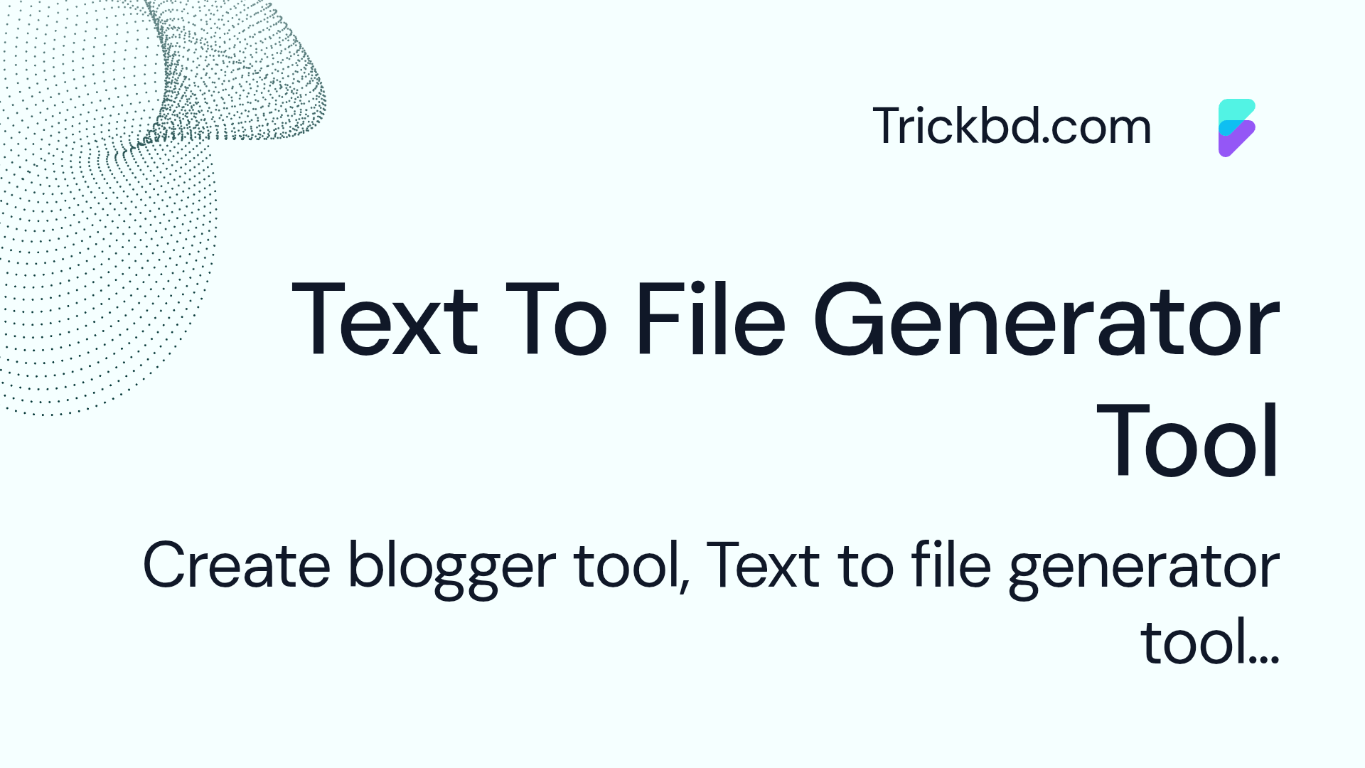 Text To File Generator টুল তৈরি করুন Blooger এ! 🔥 - Trickbd.com