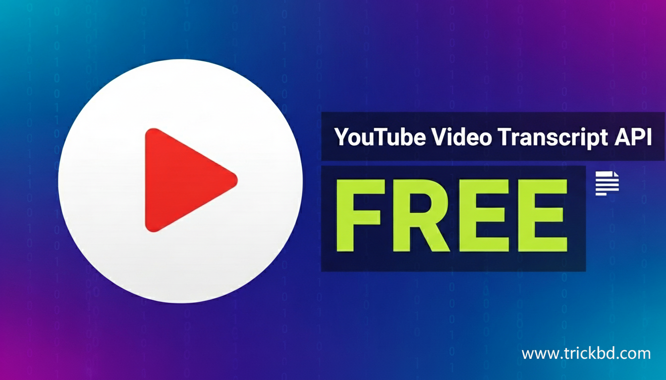 YouTube ভিডিও Transcript এর জন্য ভালো একটি ফ্রী Api! 🔥 - Trickbd.com